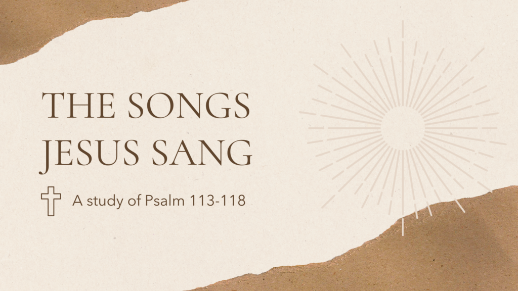 The Songs Jesus Sang – Part 3 - RobertJMorgan.com